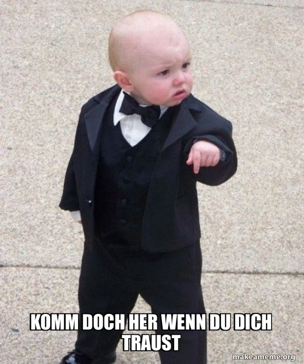 Komm doch her wenn du dich traust - Godfather Baby Meme Generator