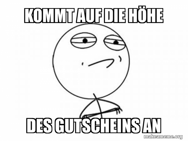 Kommt auf die Höhe des gutscheins an - Challenge Acccepted Meme Generator