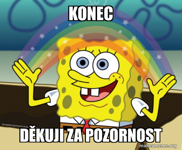 KONEC Děkuji za pozornost - Rainbow SpongeBob Meme Generator