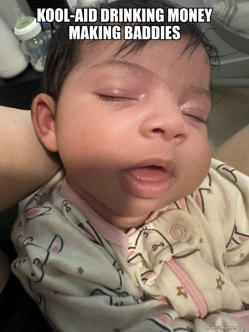 kool-aid drinking money making baddies Meme Generator