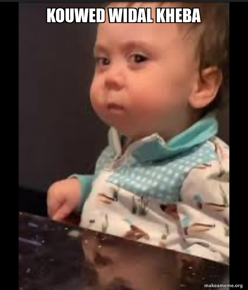 Kouwed widal kheba Meme Generator