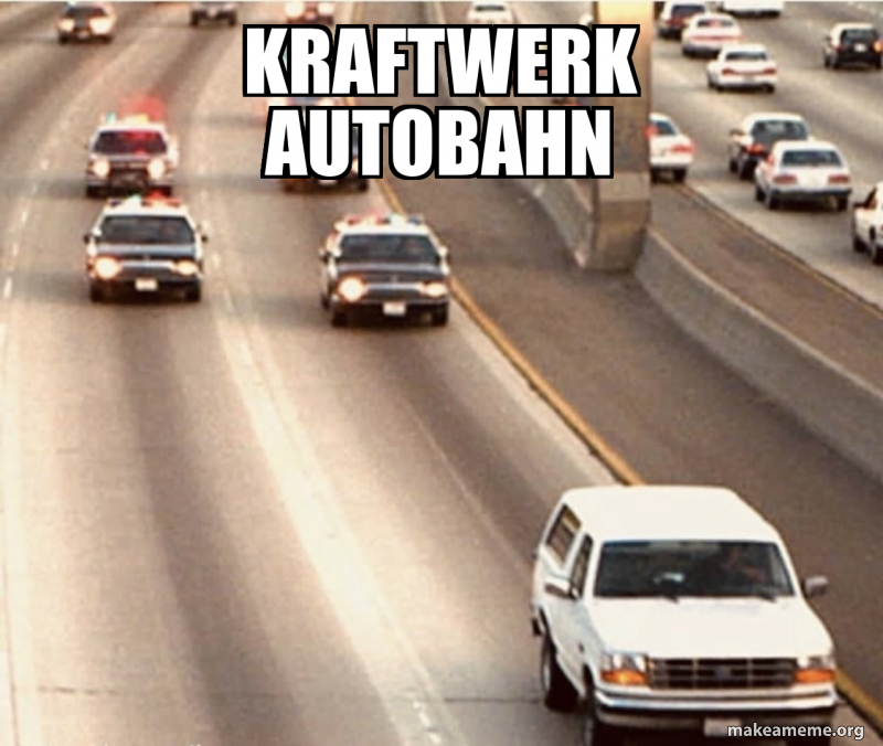 Kraftwerk autobahn Meme Generator