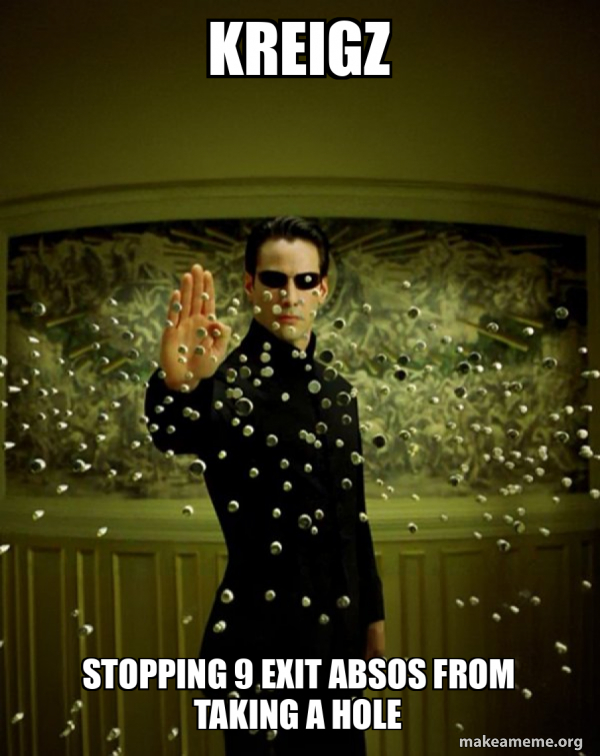 Kreigz Stopping 9 Exit Absos from taking a hole - Neo Stopping Bullets ...