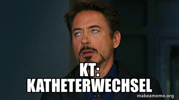 KT: Katheterwechsel - Tony Stark Eye Roll Meme Generator