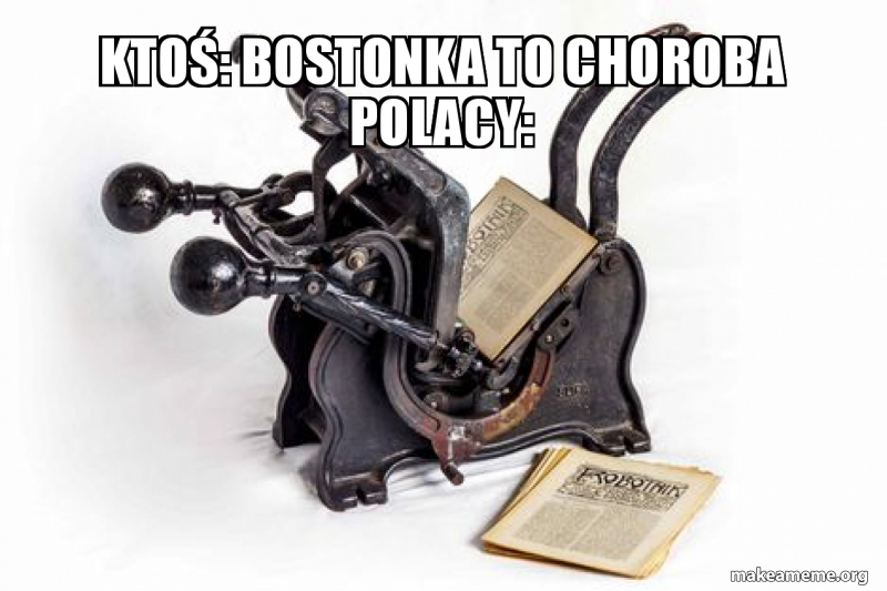 KtoÅ›: BOstonka to choroba Polacy: Meme Generator