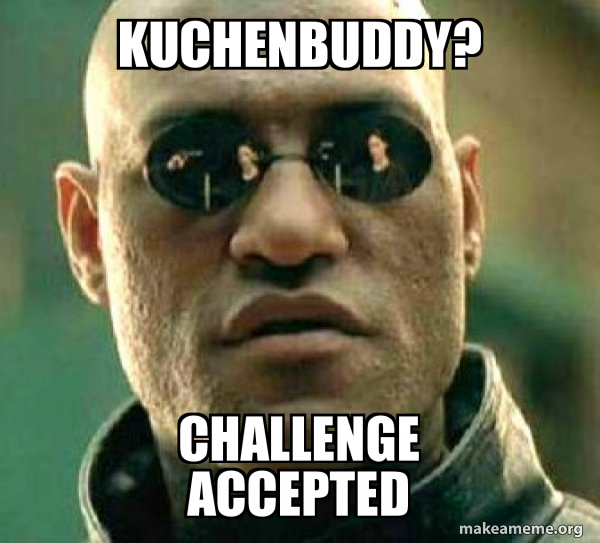 Kuchenbuddy? Challenge accepted - Matrix Morpheus Meme Generator