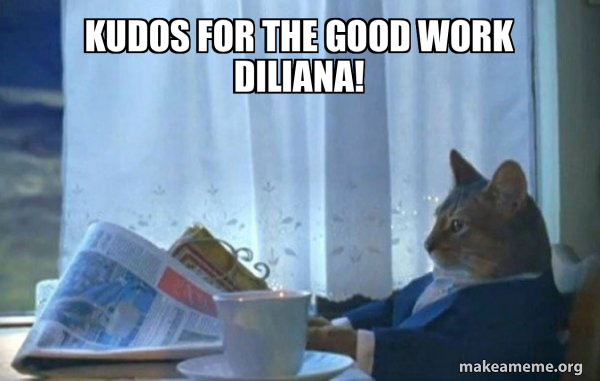 Kudos for the good work Diliana! - Sophisticated Cat Meme Generator