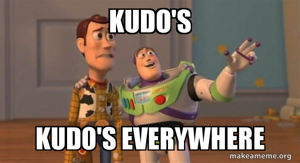Kudos Meme I Have No Idea Where This Quote Came From But Kudos To You
