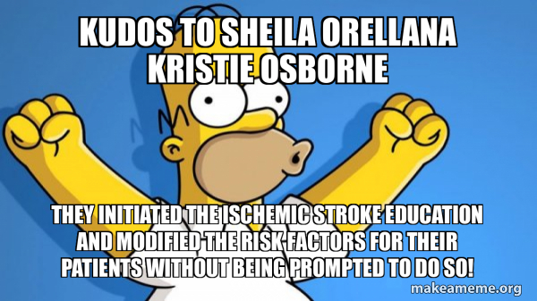 KUDOS TO Sheila Orellana Kristie Osborne THEY initiated the Ischemic ...