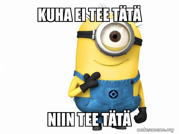 Kuha ei tee tÃ¤tÃ¤ Niin tee tÃ¤tÃ¤ - Thoughtful Minion Meme Generator