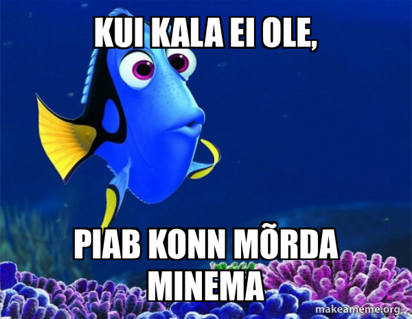 Kui kala ei ole, piab konn mõrda minema - Dory from Nemo (5 second ...