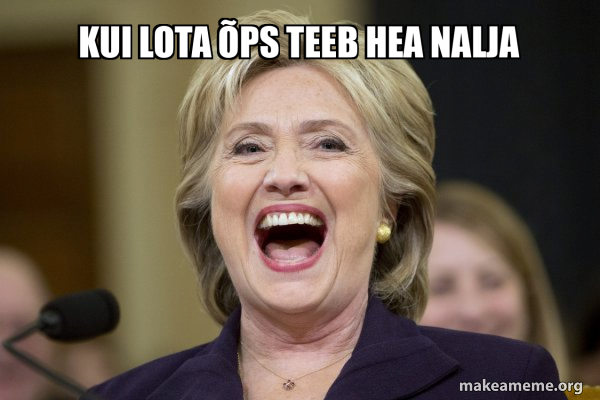 kui lota õps teeb hea nalja - Hillary Clinton Laughs Meme Generator