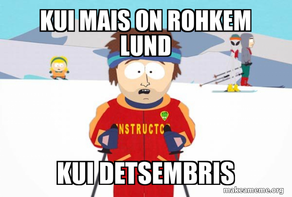 Kui Mais on rohkem lund Kui Detsembris - You're Gonna Have a Bad Time ...
