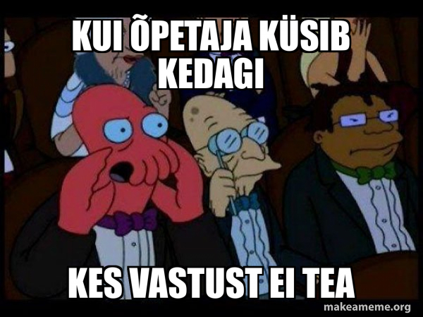 kui õpetaja küsib kedagi kes vastust ei tea - Your meme is bad and you ...
