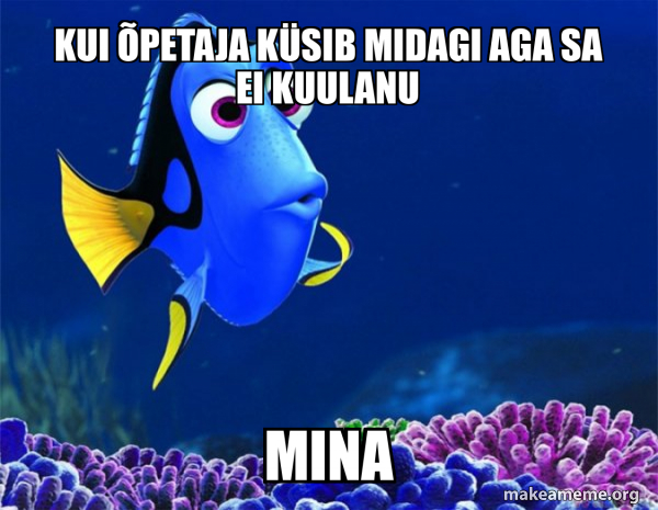 Kui õpetaja küsib midagi aga sa ei kuulanu Mina - Dory from Nemo (5 ...