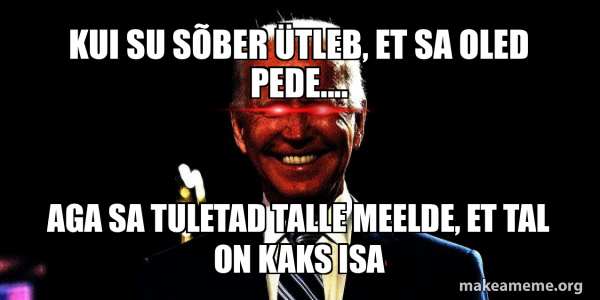 Kui su sõber ütleb, et sa oled pede.... Aga sa tuletad talle meelde, et ...