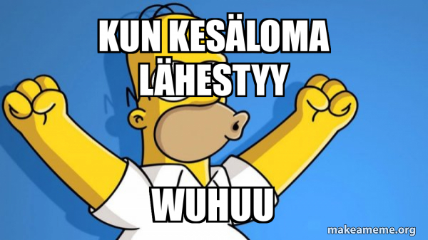 Kun kesäloma lähestyy WUHUU - Happy Homer Meme Generator