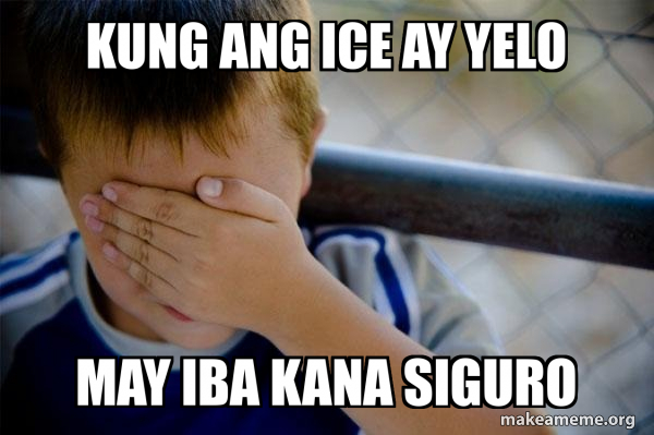 kung ang ice ay yelo may iba kana siguro - Confession Kid Meme Generator
