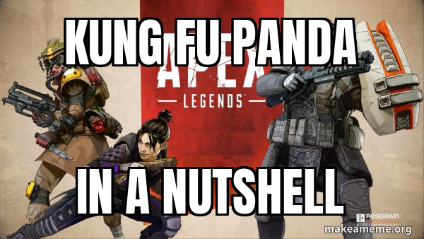 kung fu panda in a nutshell - Apex Legends Meme Generator