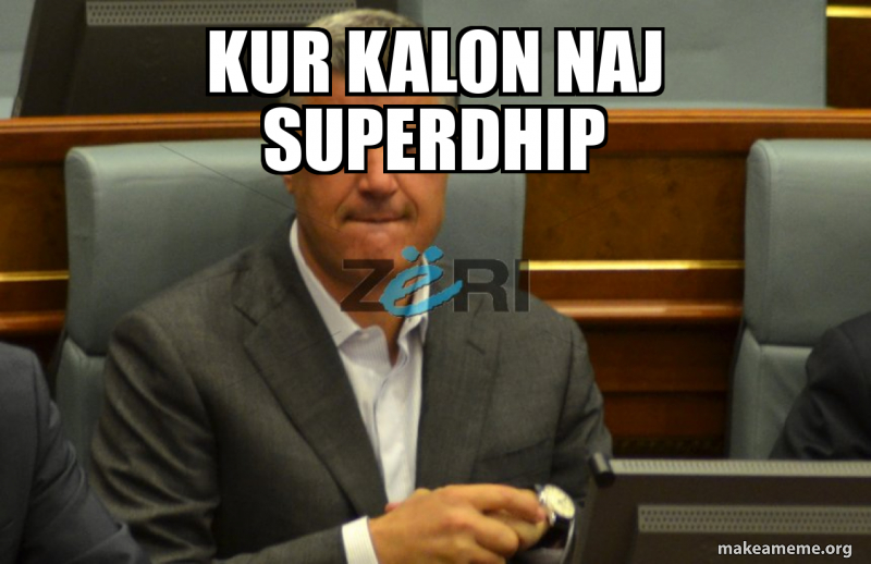 Kur kalon naj superdhip Meme Generator
