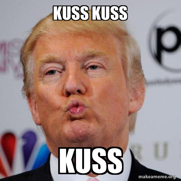 Kuss kuss Kuss - Donald Trump Kissing Meme Generator