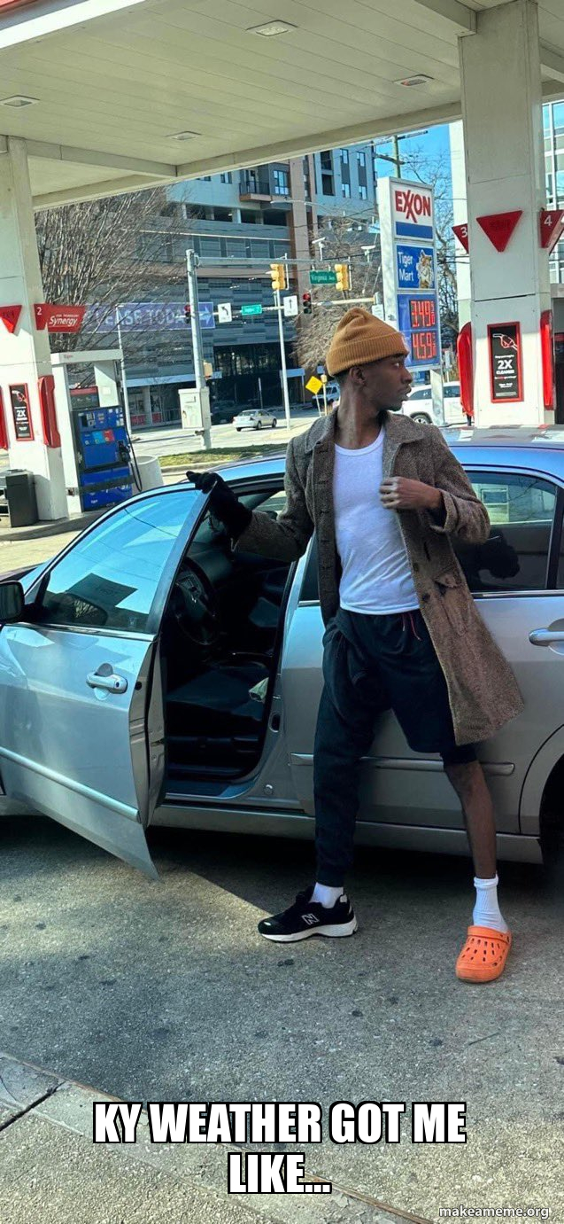 KY weather got me like… Meme Generator