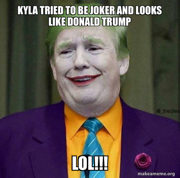 kyla tried to be joker and looks like donald trump lol!!! - Donald ...