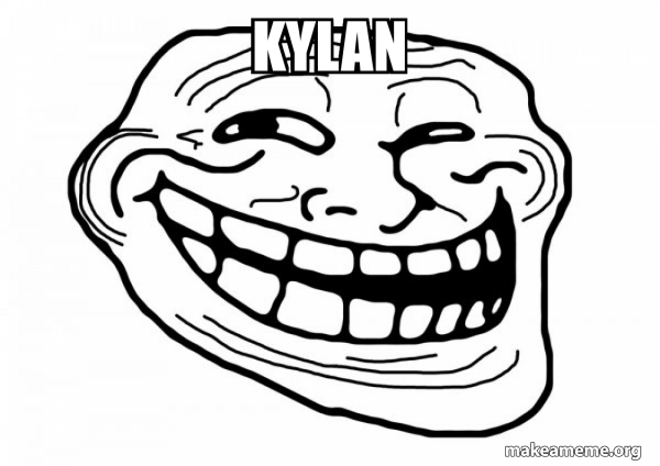 Kylan - Trollface Meme Generator