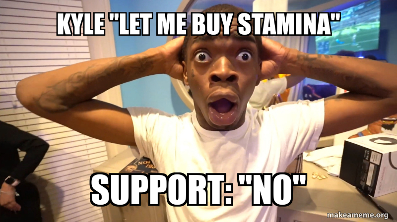 Kyle "LET ME BUY STAMINA" Support: "No" Meme Generator