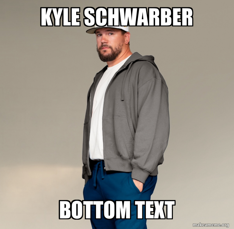 Kyle schwarber Bottom text Meme Generator