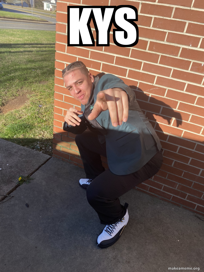 Kys - Itâ s Meme Generator
