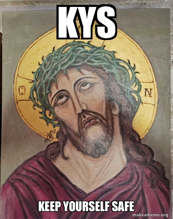 Kys Keep yourself safe - Jesus Is So Done With This Shit Meme Generator
