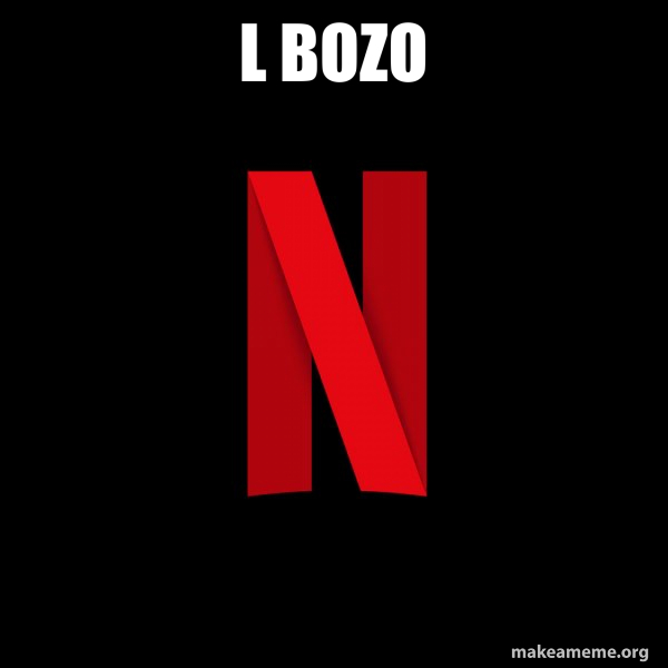 L bozo - Netflix Meme Generator