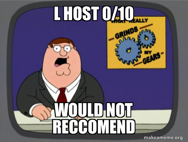 L HOST 0/10 WOULD NOT RECCOMEND - What Grinds My Gears (Family Guy ...