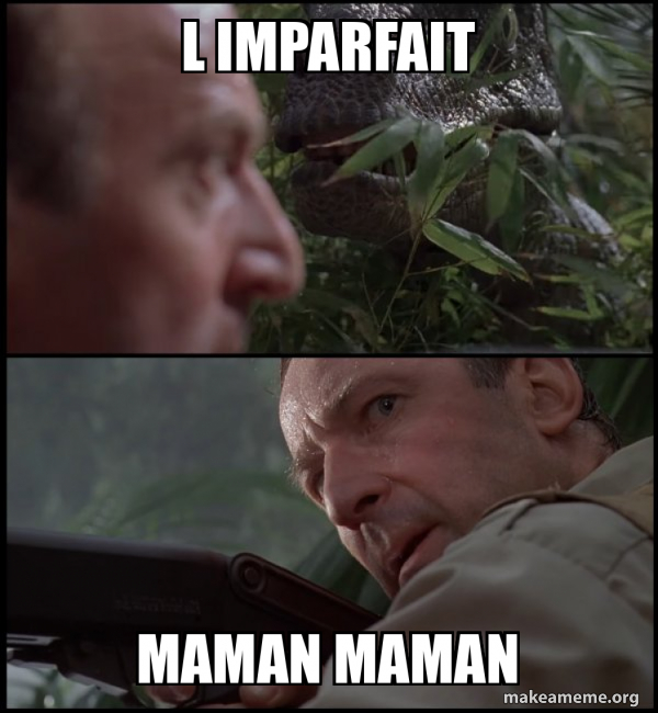 L imparfait Maman maman - Clever Girl Meme Generator