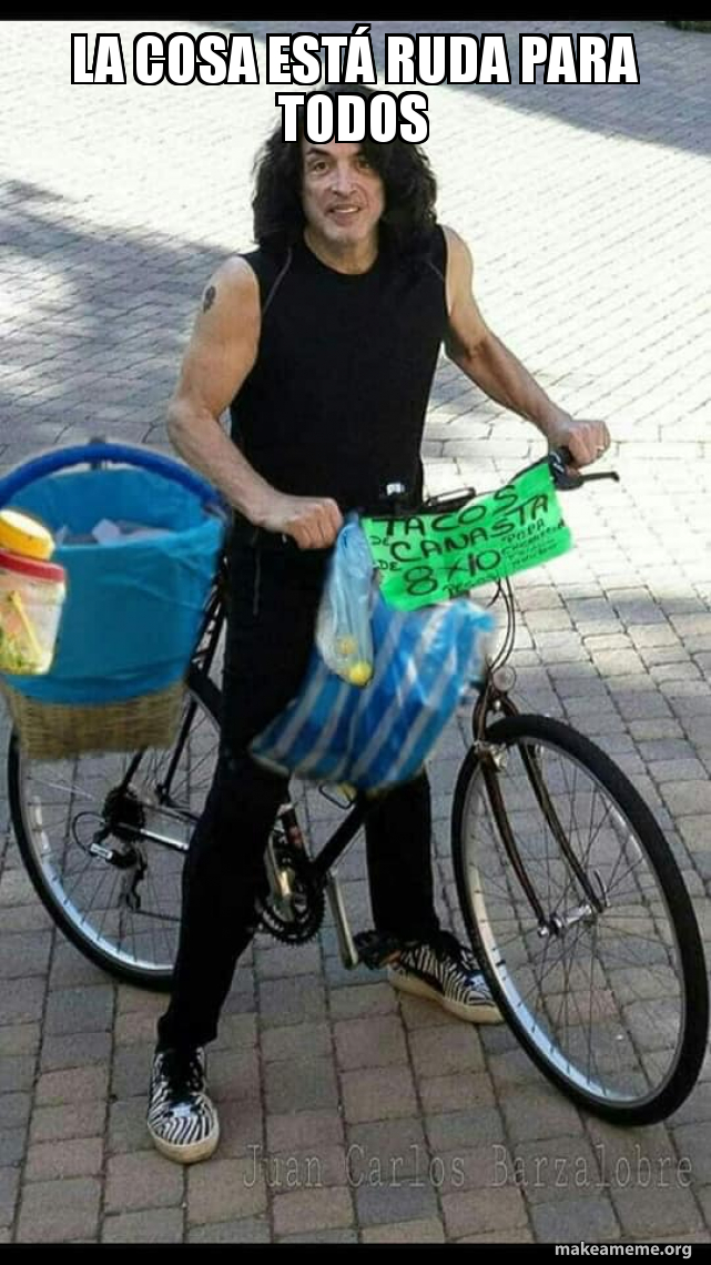 la cosa estÃ¡ ruda para todos Meme Generator