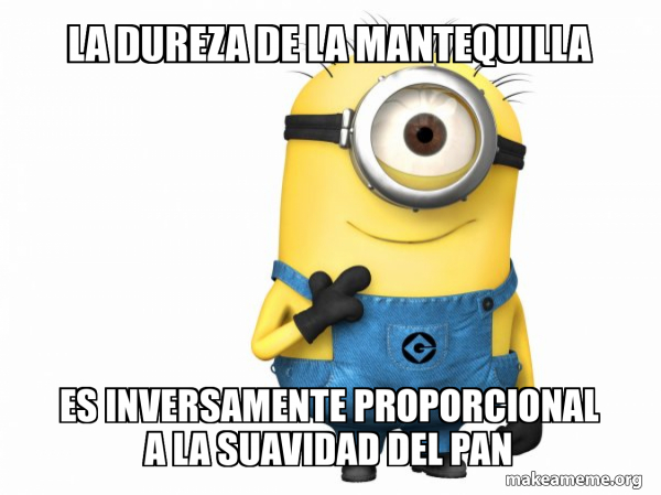 La dureza de la mantequilla Es inversamente proporcional a la suavidad ...
