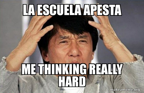 la escuela apesta me thinking really hard - Jackie Chan Why? Meme Generator
