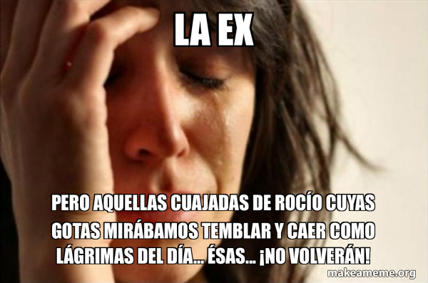 La ex Pero aquellas cuajadas de rocío cuyas gotas mirábamos temblar y ...
