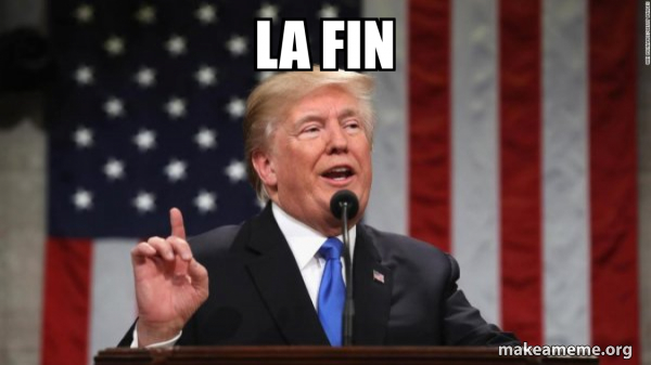 la fin - Donald Trump Meme Generator