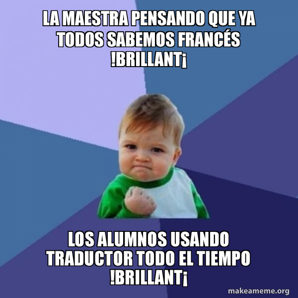 La maestra pensando que ya todos sabemos francÃ©s !BrillantÂ¡ Los ...