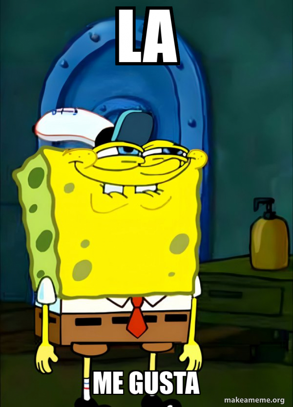 la me gusta - SpongeBob Grin Meme Generator