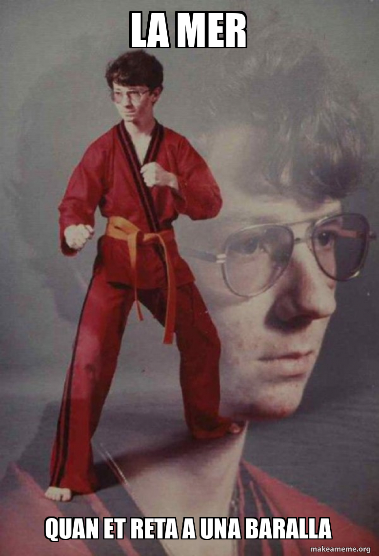 La mer Quan et reta a una baralla - Karate Kyle Meme Generator