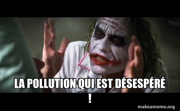 La pollution qui est désespéré ! - Everyone Loses Their Minds (Joker ...