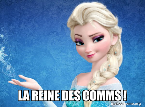 La Reine des Comms ! - Elsa from Frozen Meme Generator