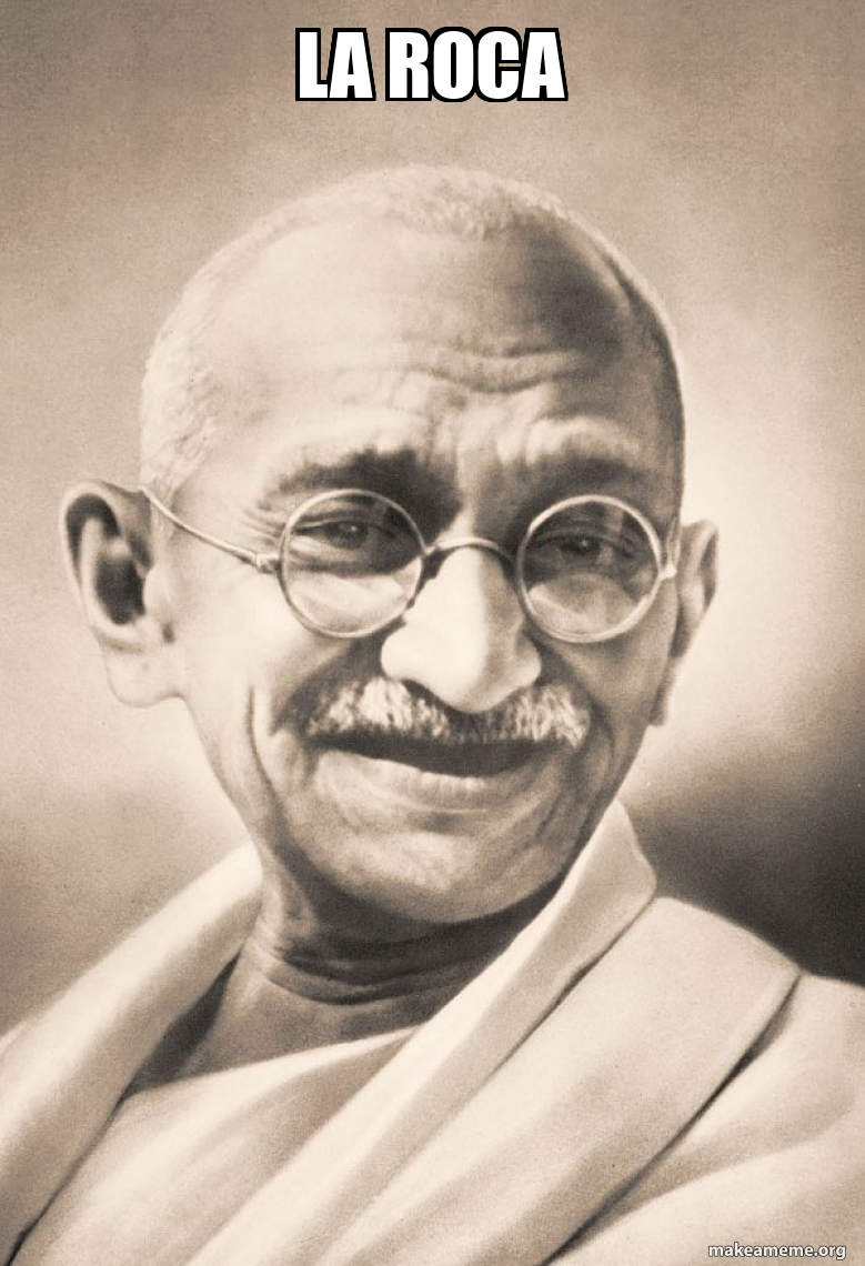 la roca - Ghandi Meme Generator