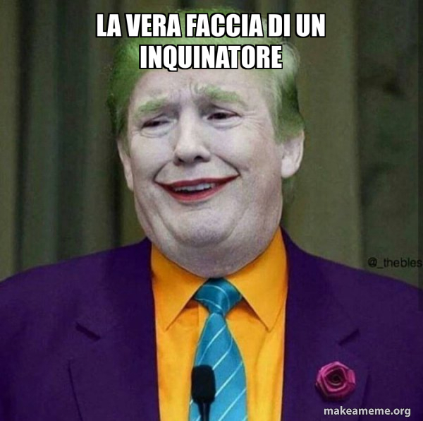 La vera faccia di un inquinatore - Donald Trump - The Joker Meme Generator