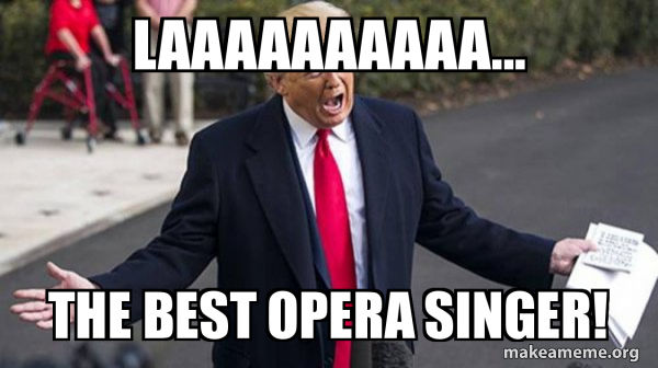 LAAAAAAAAAA... The best opera singer! - Trump - Impeachment Quid Pro ...