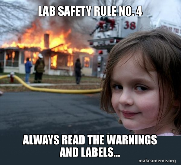 Lab safety rule no. 4 Always read the warnings and labels... - Disaster ...