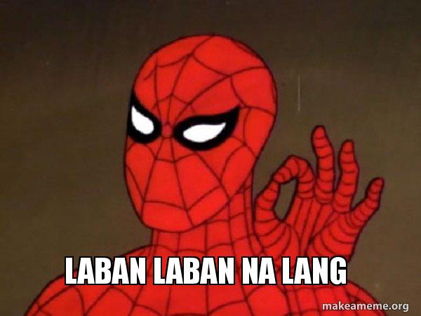 LABAN LABAN NA LANG - Spiderman - Care factor Zero Meme Generator